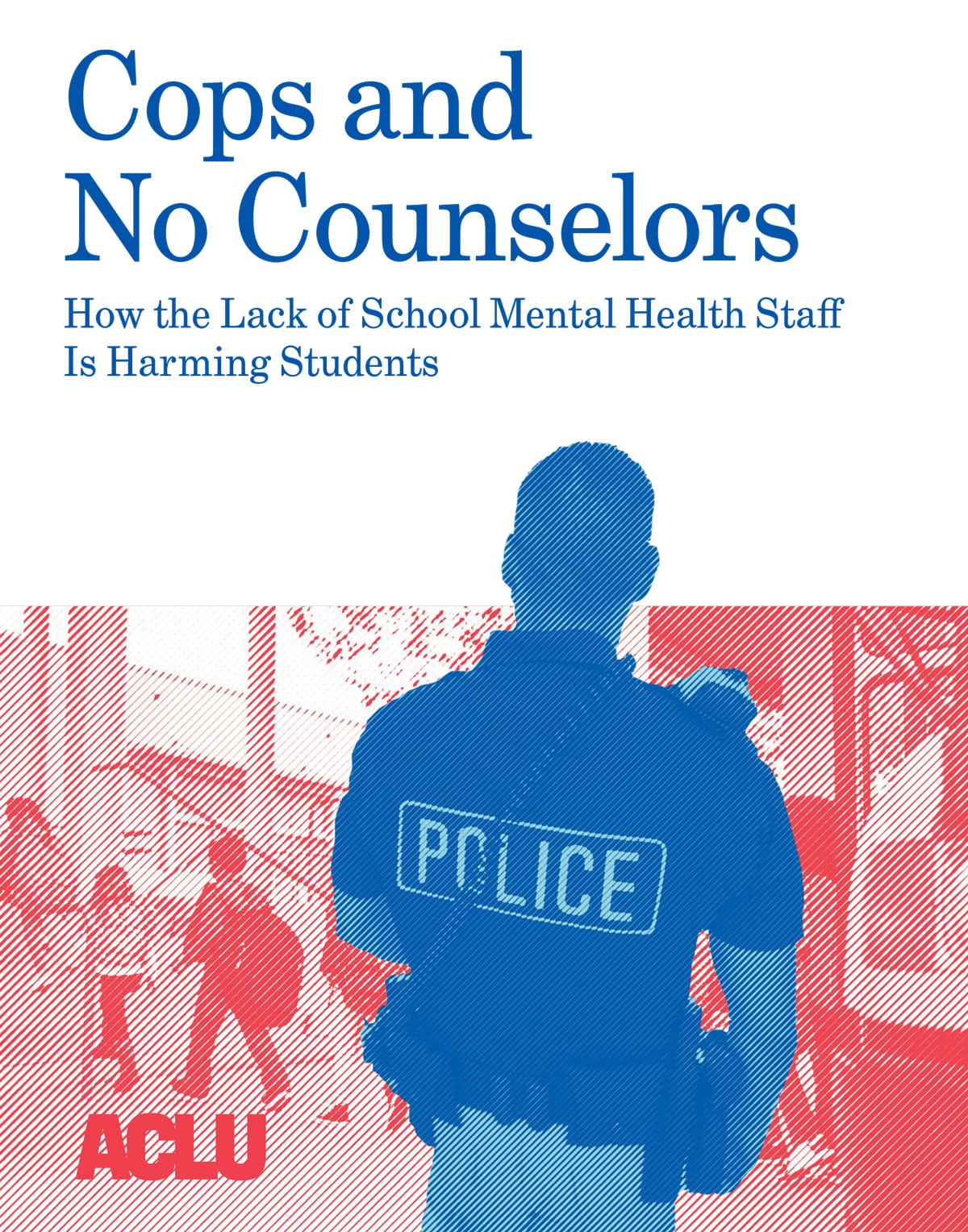 COPS AND NO COUNSELORS - How the Lack of School Mental Health Staff is ...